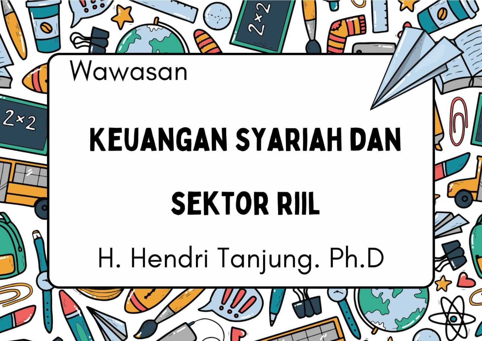 Keuangan Syariah dan Sektor Riil - Hendri Tanjung